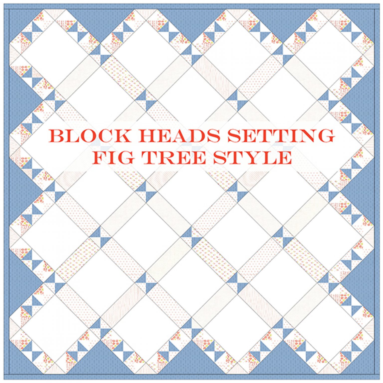 MODA BLOCKHEADS: WEEK #15 | Fresh Figs